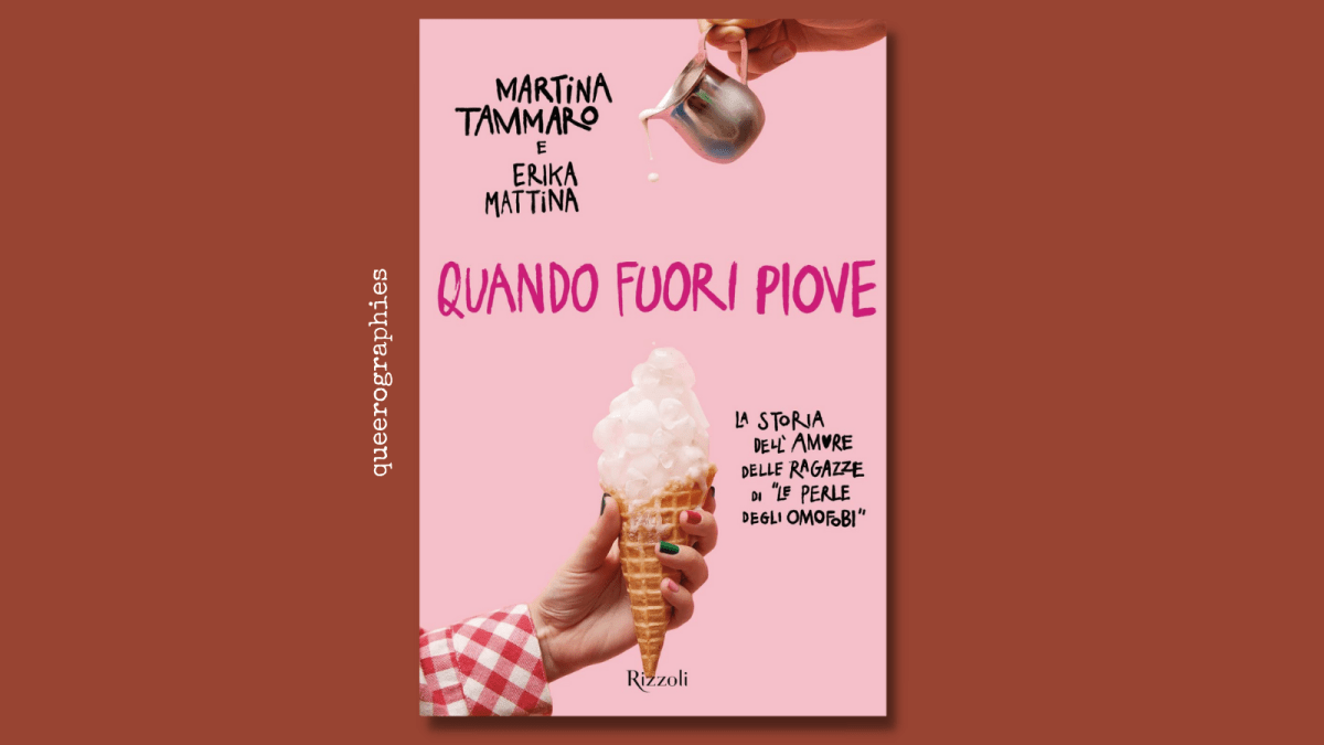 [Quando fuori piove][Erika Mattina][Martina Tammaro] | Queerographies