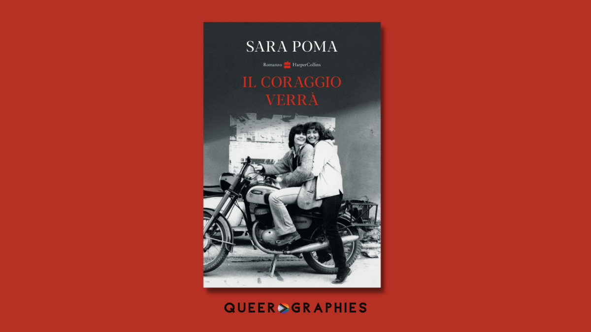 [Il coraggio verrà][Sara Poma] | Queerographies