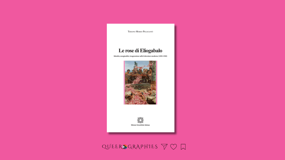 [Le rose di Eliogabalo][Tiziano Mario Pellicanò] | Queerographies