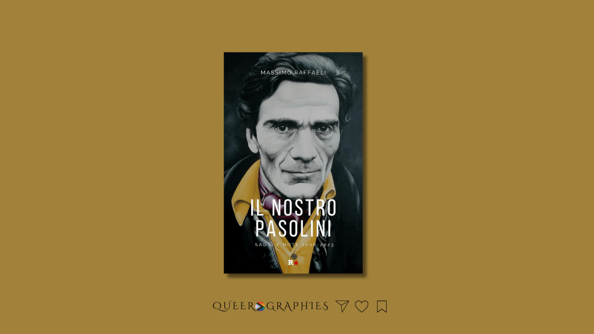 [Il nostro Pasolini][Massimo Raffaeli] | Queerographies